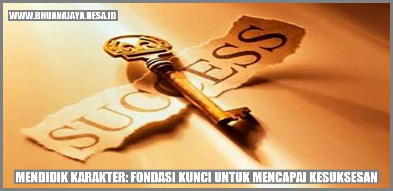 Rahasia Sukses: Fondasi Mendidik Karakter yang Tak Terelakkan! – Desa ... Rahasia Sukses: Fondasi Mendidik Karakter yang Tak Terelakkan! – Desa ...