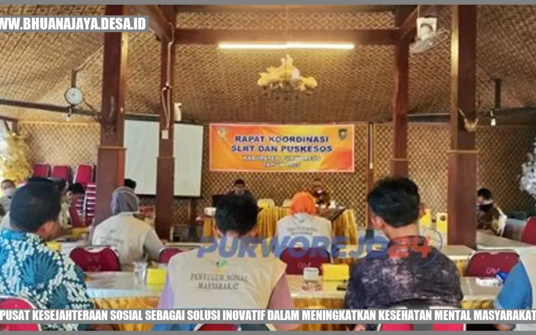 Pusat Kesejahteraan Sosial sebagai Solusi Inovatif dalam Meningkatkan Kesehatan Mental ...
